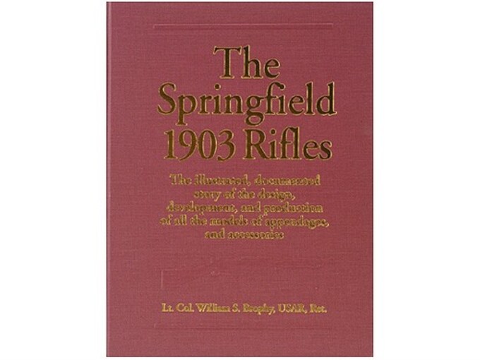 The Springfield 1903 Rifles Book by Lieutenant Colonel William S.
