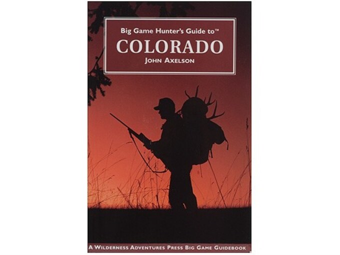 Big Game Hunter's Guide to Colorado Book by John Axelson