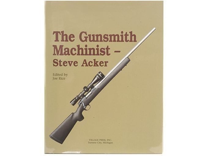 The Gunsmith Machinist - Third Edition Book by Steve Acker