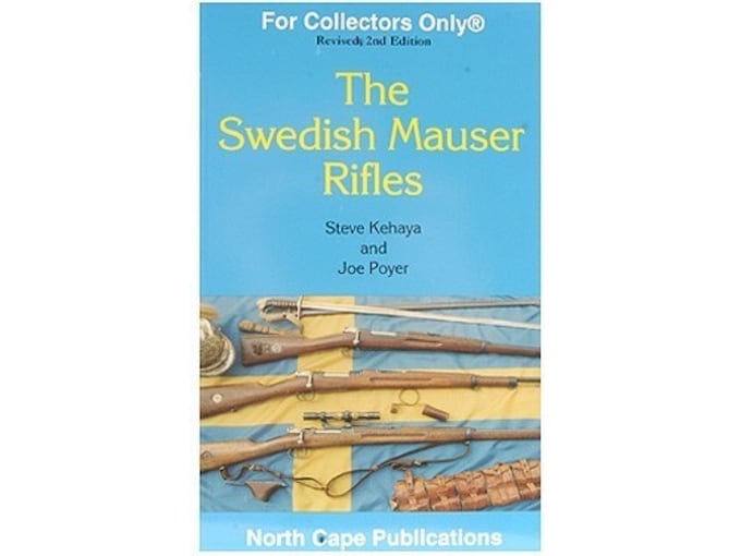 The Swedish Mauser Rifles by Steve Kehaya Joe Poyer