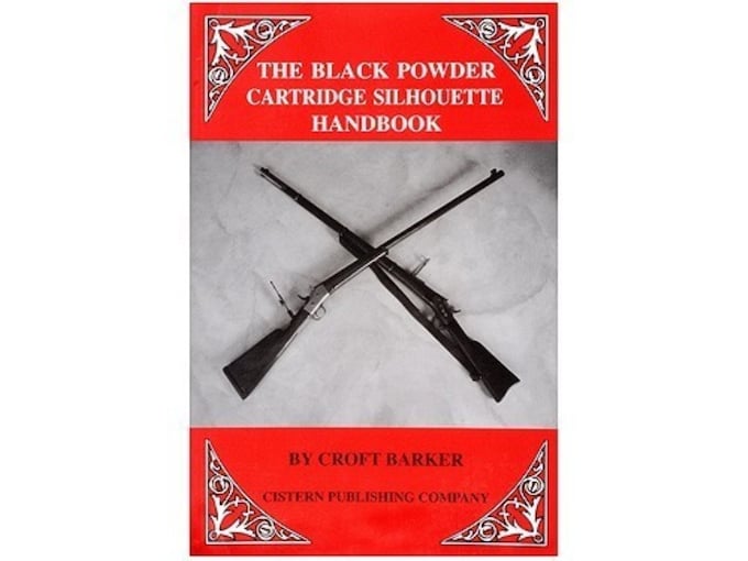 Black Powder Cartridge Silhouette Handbook Book by Croft Barker