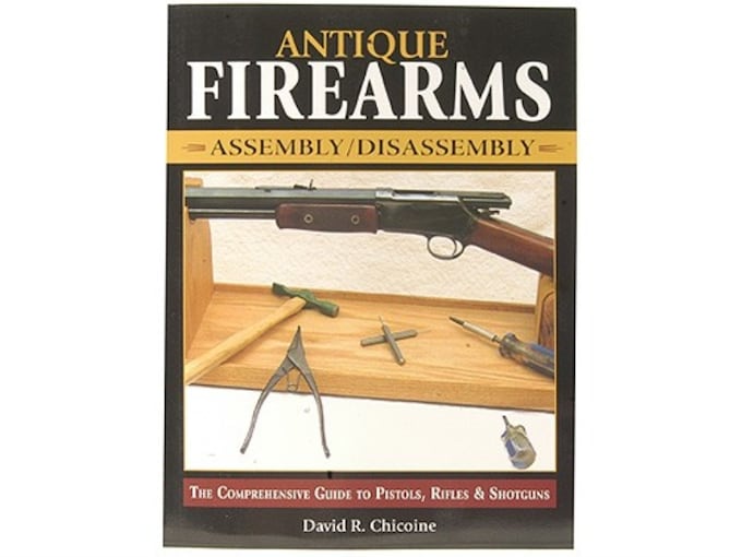 Antique Firearms Assembly/Disassembly: The Comprehensive Guide to