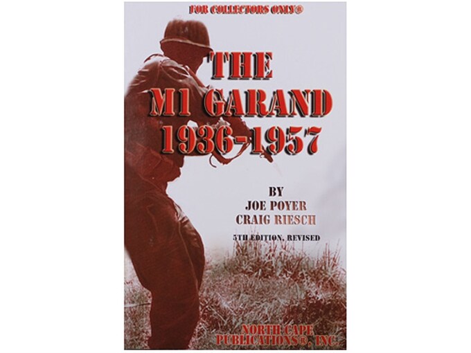 M1 Garand 1936 to 1957 6th Edition by Joe Poyer Craig Riesch