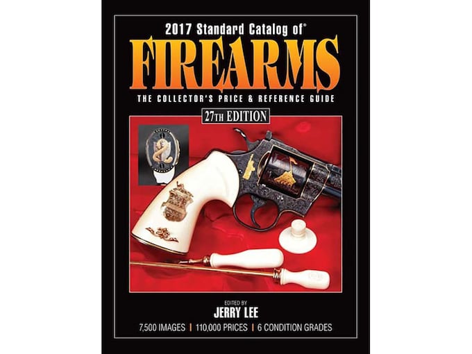 2017 Standard Catalog of Firearms: The Collector's Price & Reference