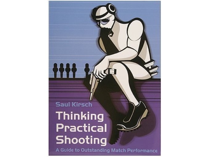Thinking Practical Shooting Book by Saul Kirsch