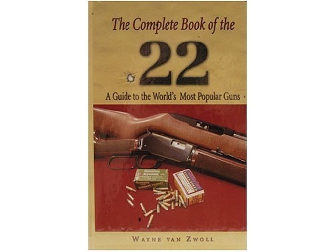 The Complete Book of the .22 Book by Wayne Van Zwoll
