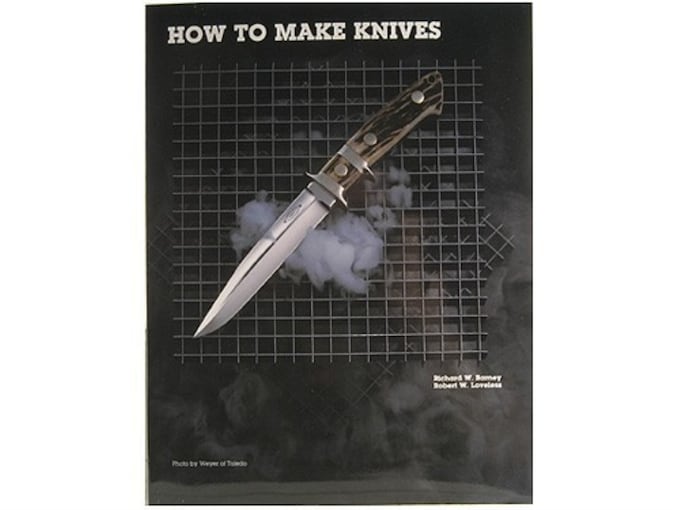 How to Make Knives Book by Richard W. Barney Robert W. Loveless