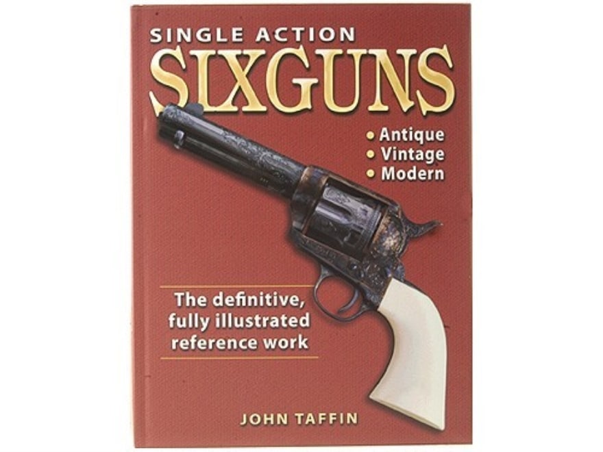 Single Action Sixguns Book by John Taffin