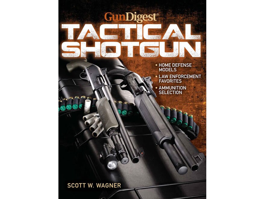 The Gun Digest Book of the Tactical Shotgun Book by Scott W. Wagner