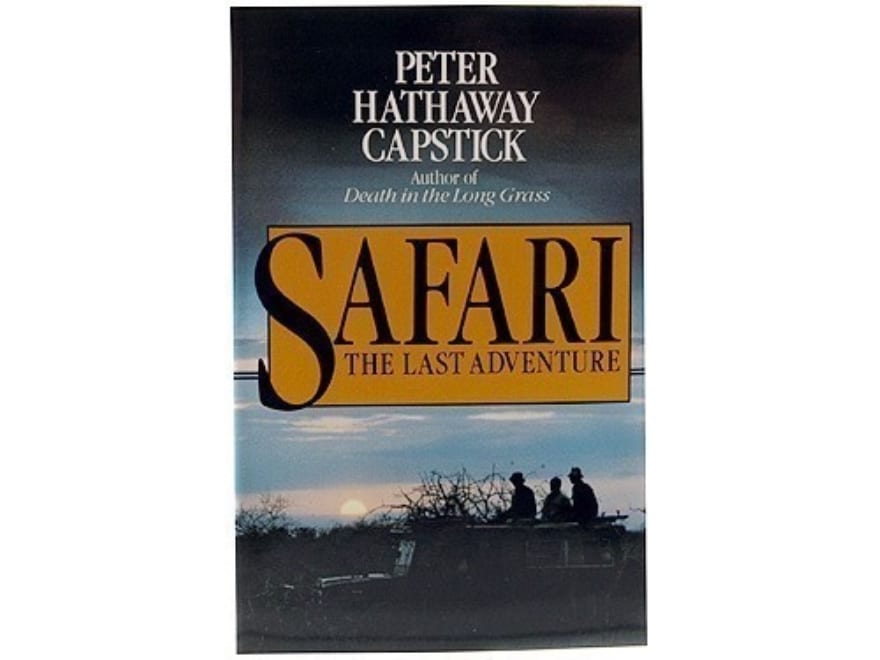 Safari: The Last Adventure Book by Peter H. Capstick