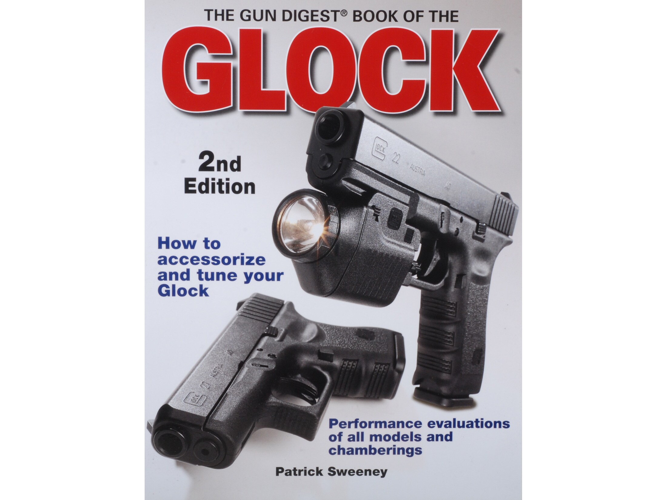 The Gun Digest Book of the Glock: A Comprehensive Review, Design,