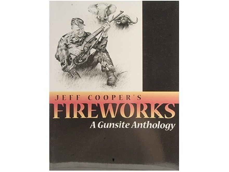 Fireworks: A Gunsite Anthology Book by Jeff Cooper