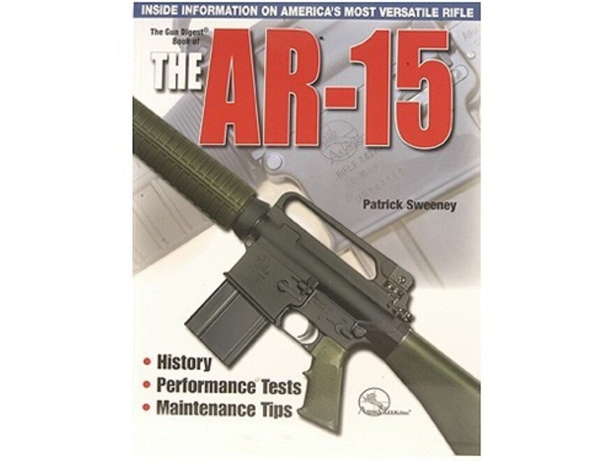 The Gun Digest Book of the AR-15 Book by Patrick Sweeney