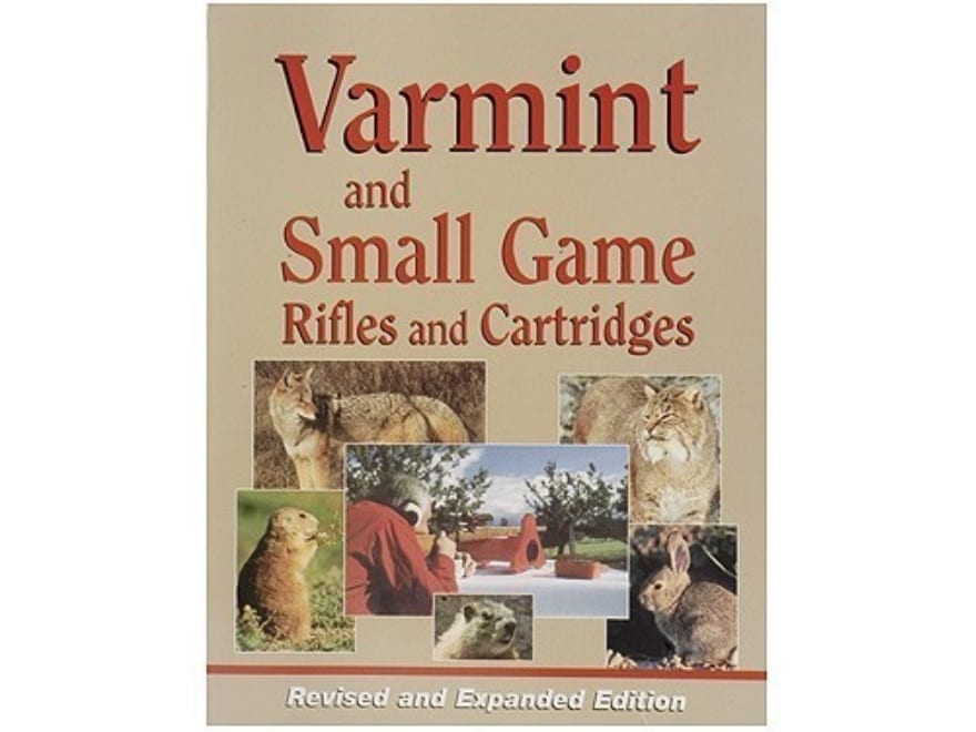 Varmint Small Game Rifles Cartridges, Revised Edition Book by Wolfe