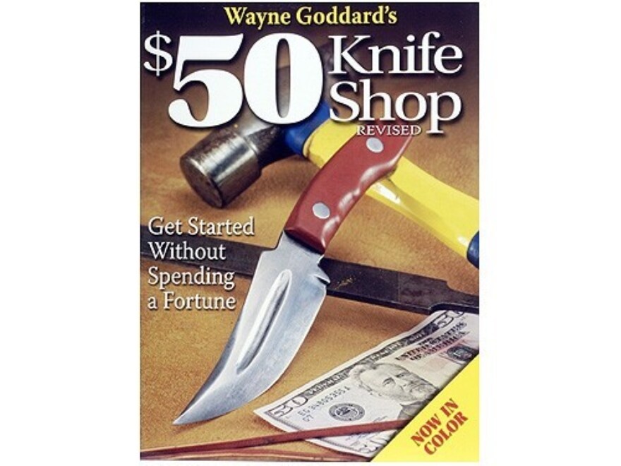 Wayne Goddard's $50 Knife Shop, Revised Color Edition Book by Wayne