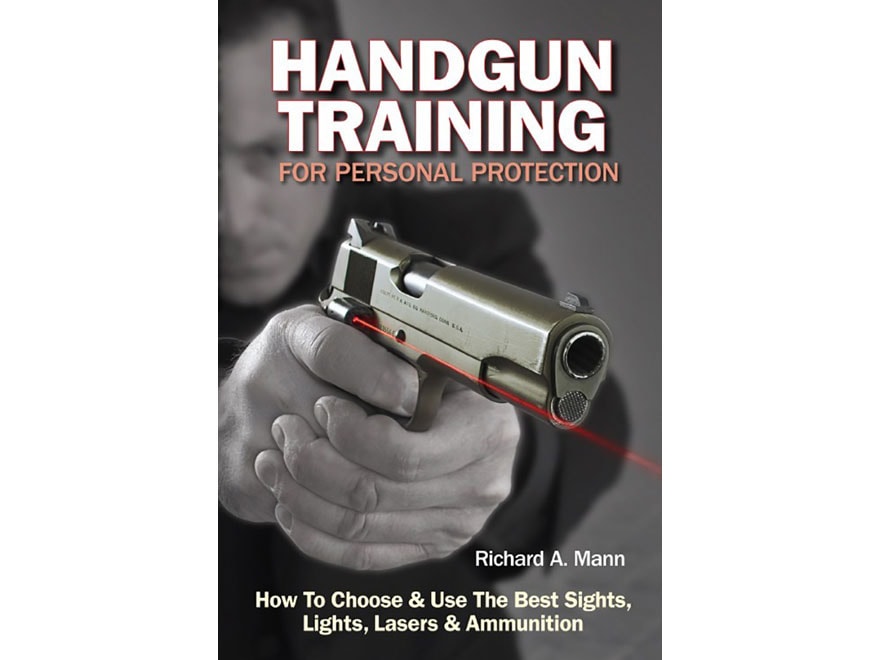 Handgun Training Personal Protection Book by Richard A. Mann