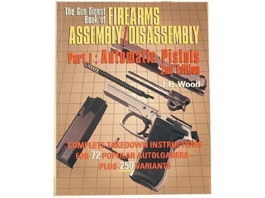 The Gun Digest Book of Firearms Assembly/Disassembly Part 1: Automatic