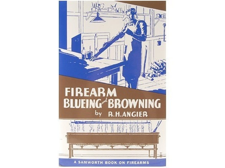 Firearm Blueing Browning Book by R.H. Angier