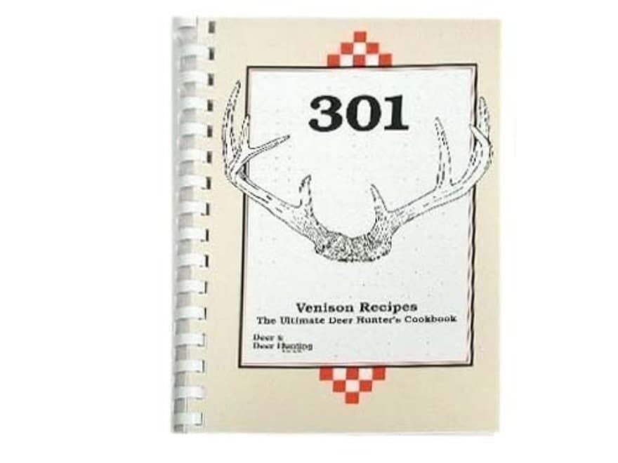 301 Venison Recipes: The Ultimate Deer Hunter's Cookbook Book by Deer