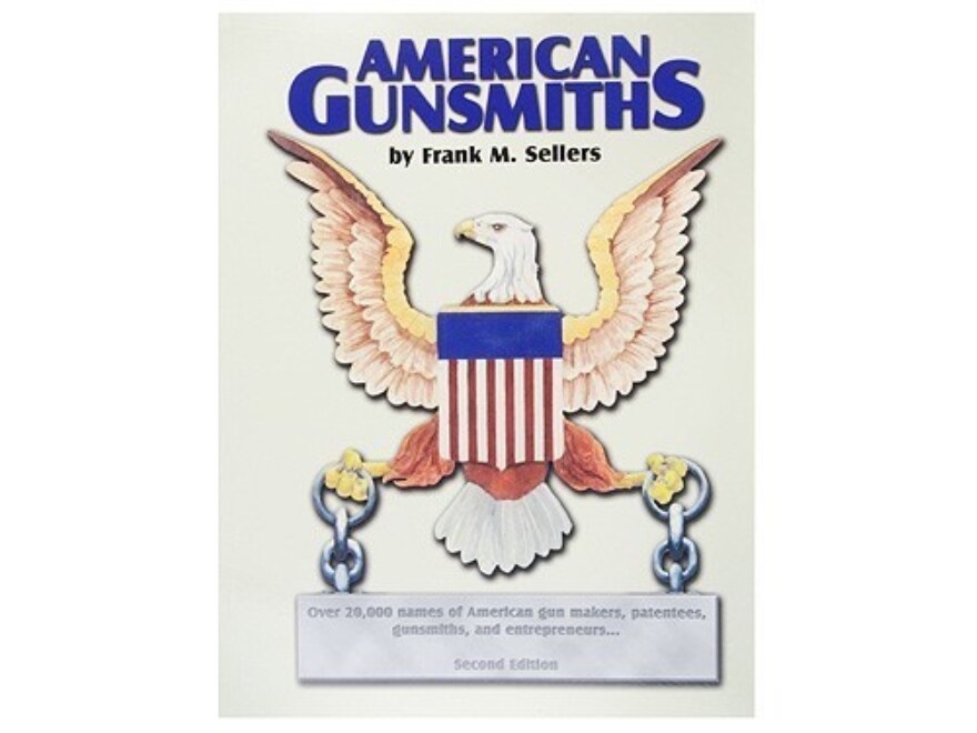 American Gunsmiths, 2nd Edition Book by Frank Sellers