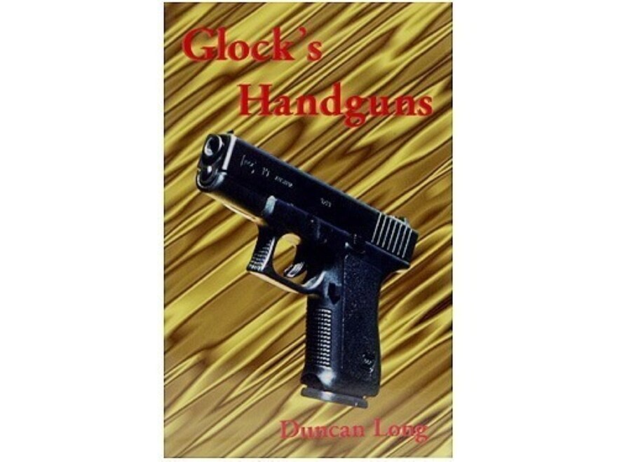 Glock's Handguns Book by Duncan Long