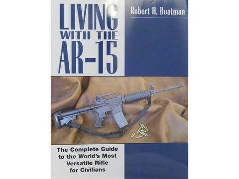 Living the AR-15 Book by Robert H. Boatman