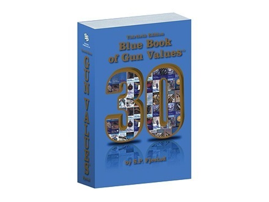 Blue Book of Gun Values: Thirtieth Edition Book by S.P. Fjestad