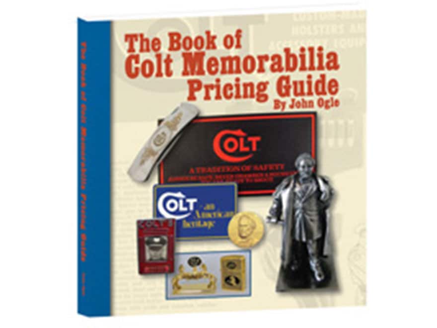 Colt Memorabilia Price Guide by John Ogle