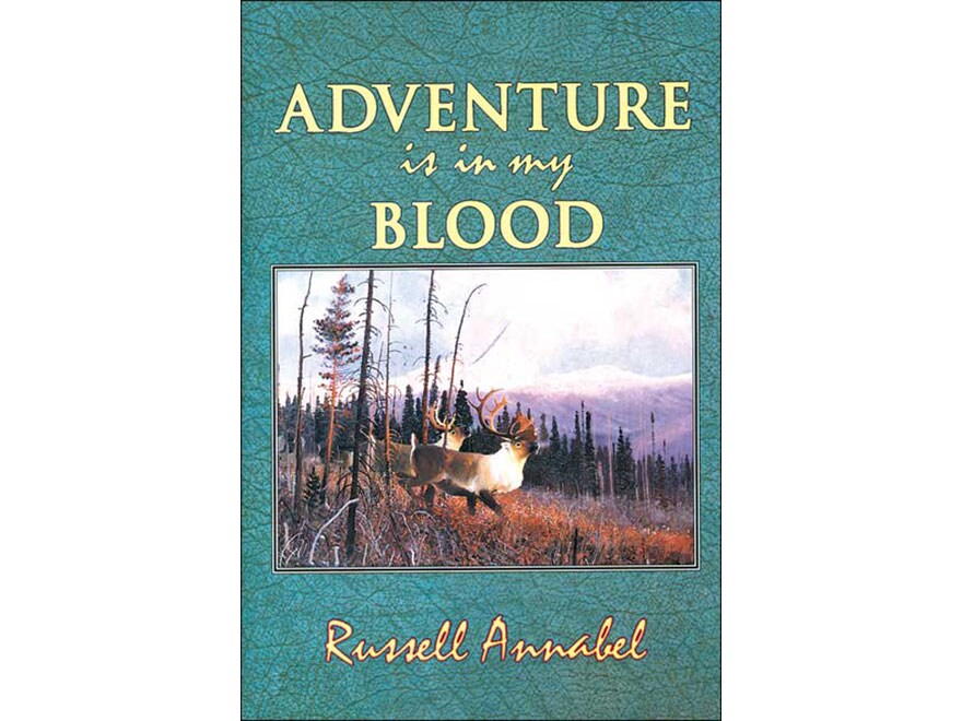 Adventure is My Blood: Volume III (1957-1964) by Russell Annabel