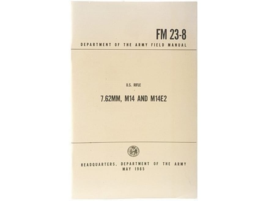 U.S. Rifle 7.62mm, M14 M14E2 Military Manual by Department of the Army