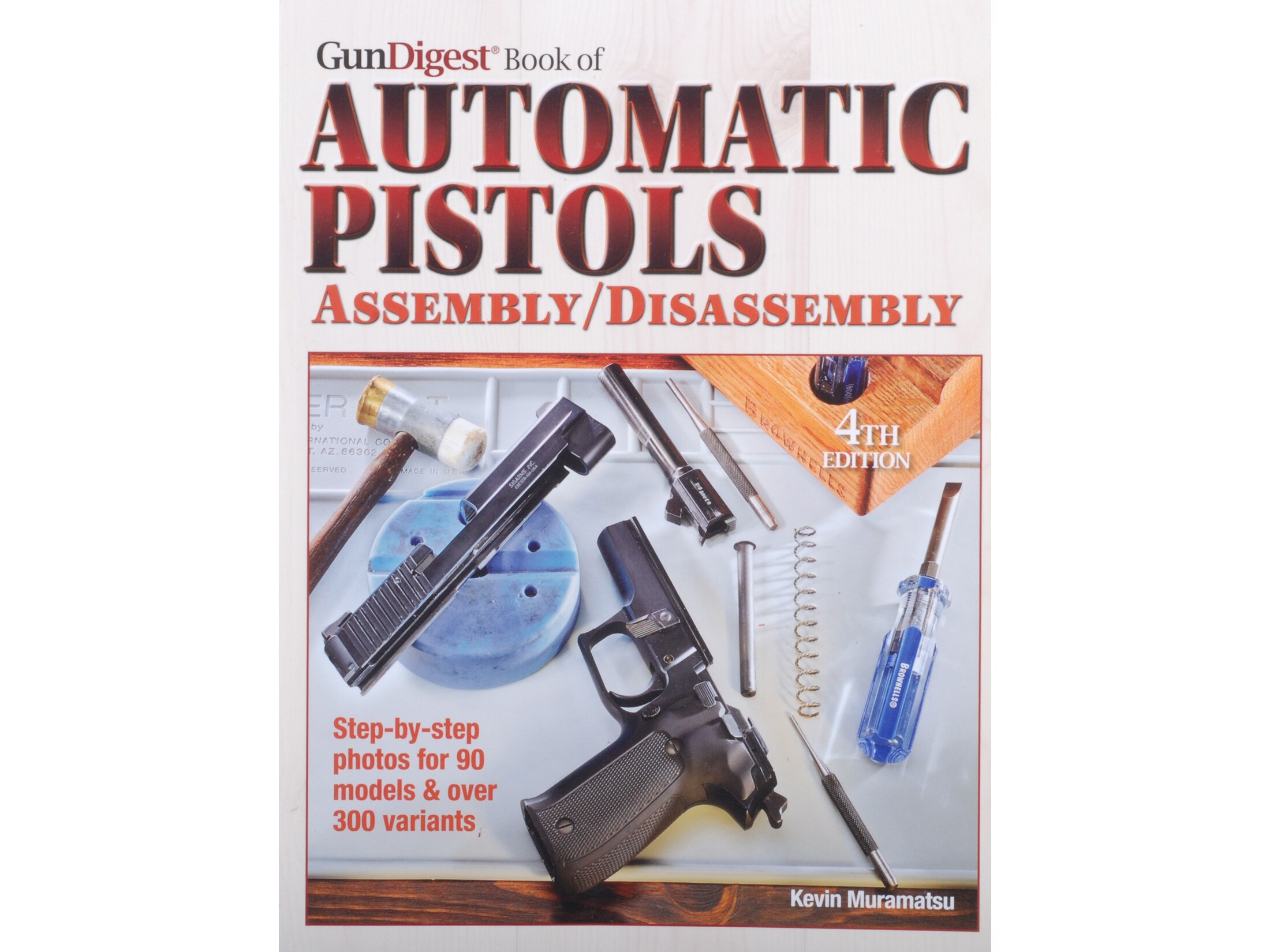 The Gun Digest Book of Automatic Pistols Assembly/Disassembly, 4th