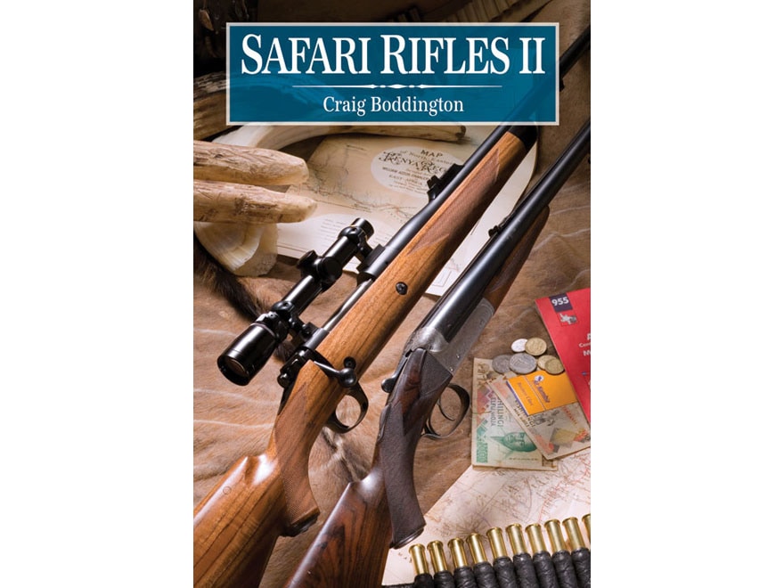Safari Rifles II: Doubles, Mag Rifles, Cartridges African Hunting by