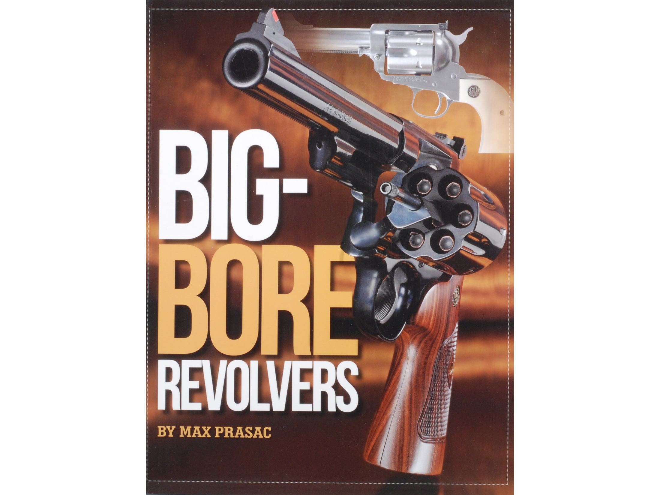 Big Bore Revolvers Book by Max Prasac