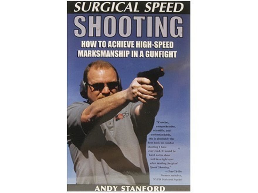 Surgical Speed Shooting: How to Achieve High-Speed Marksmanship a