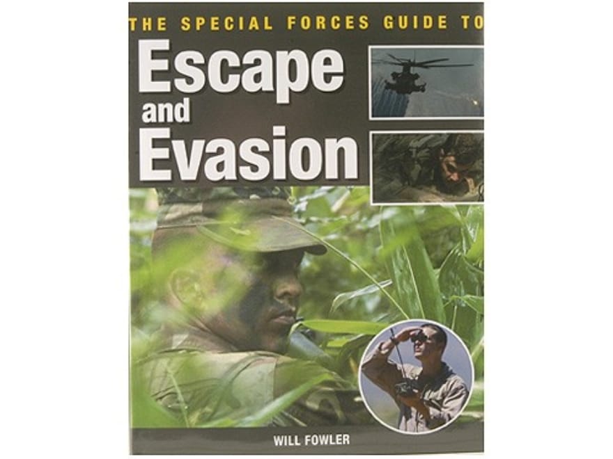 The Special Forces Guide to Escape Evasion Book by Will Fowler