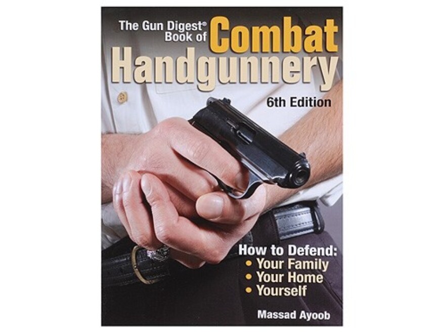 The Gun Digest Book of Combat Handgunnery, 6th Edition Book by Massad