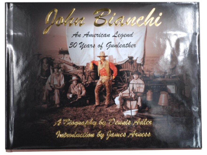 John Bianchi - An American Legend - 50 Years of Gunleather Book By
