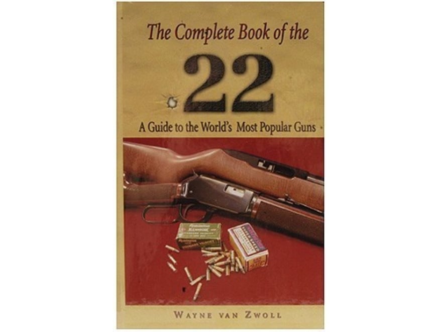The Complete Book of the .22 Book by Wayne Van Zwoll