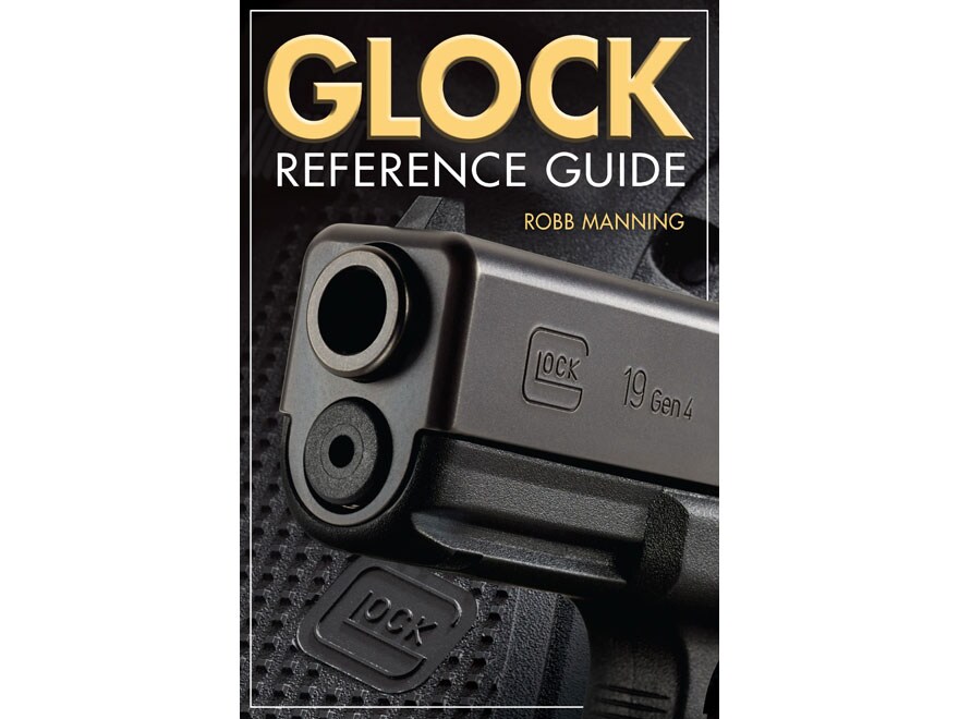 GLOCK REFERENCE GUIDE by Robb Manning