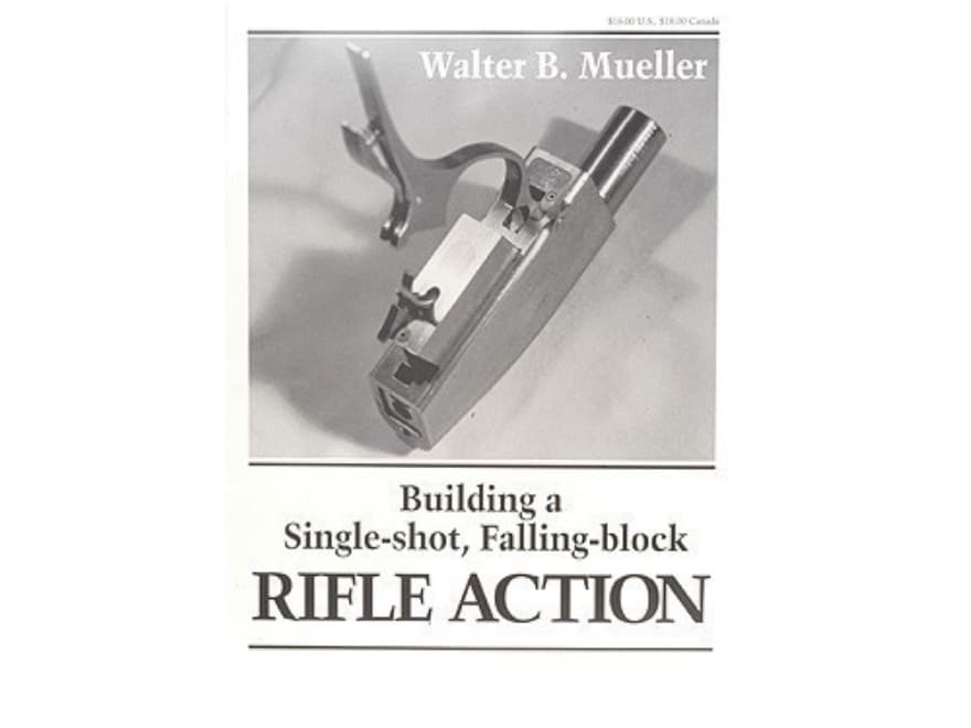 Building a Single-Shot, Falling-Block Rifle Action Book by Walter
