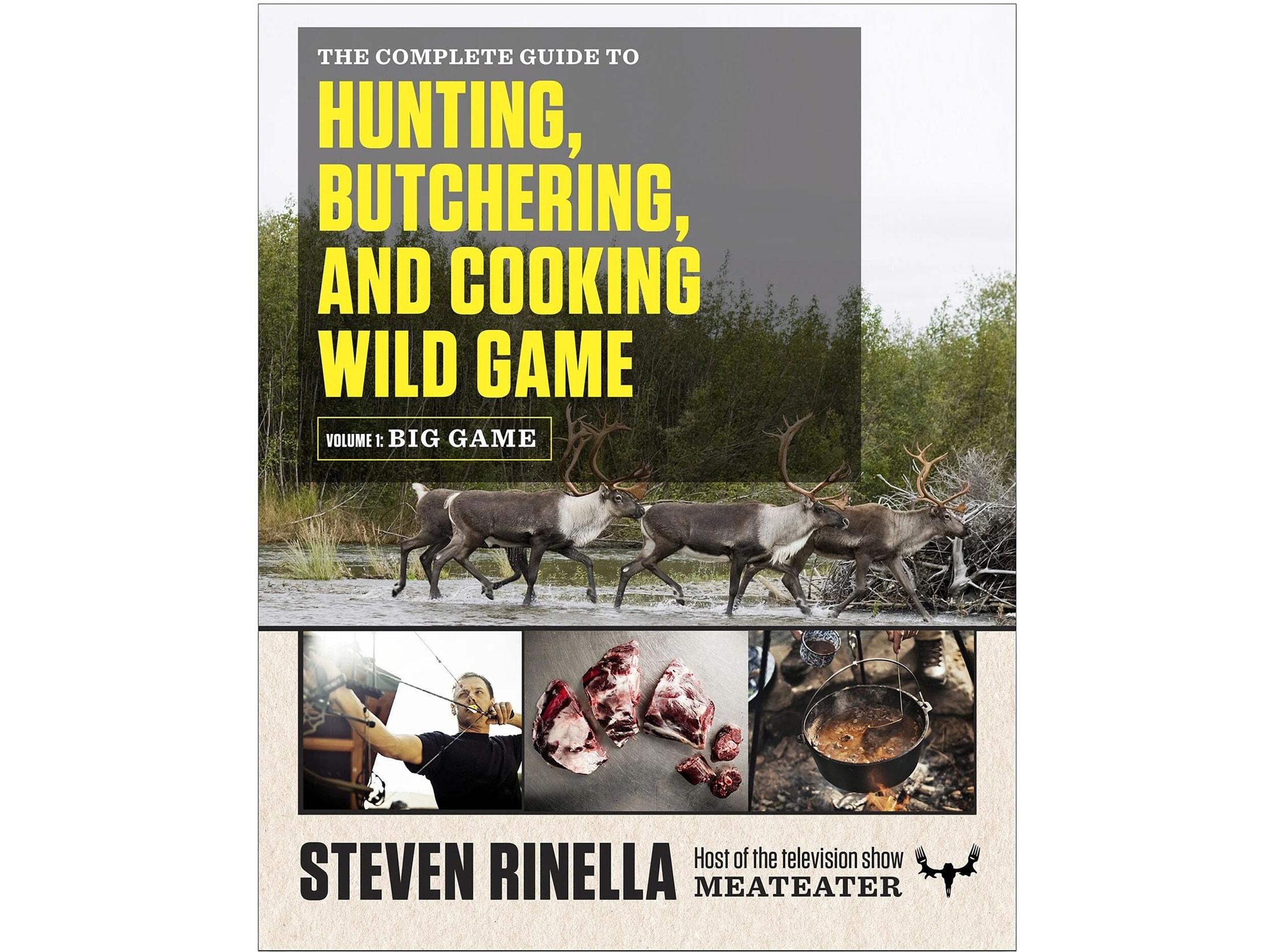 The Complete Guide to Hunting, Butchering, Cooking Wild Game: Volume